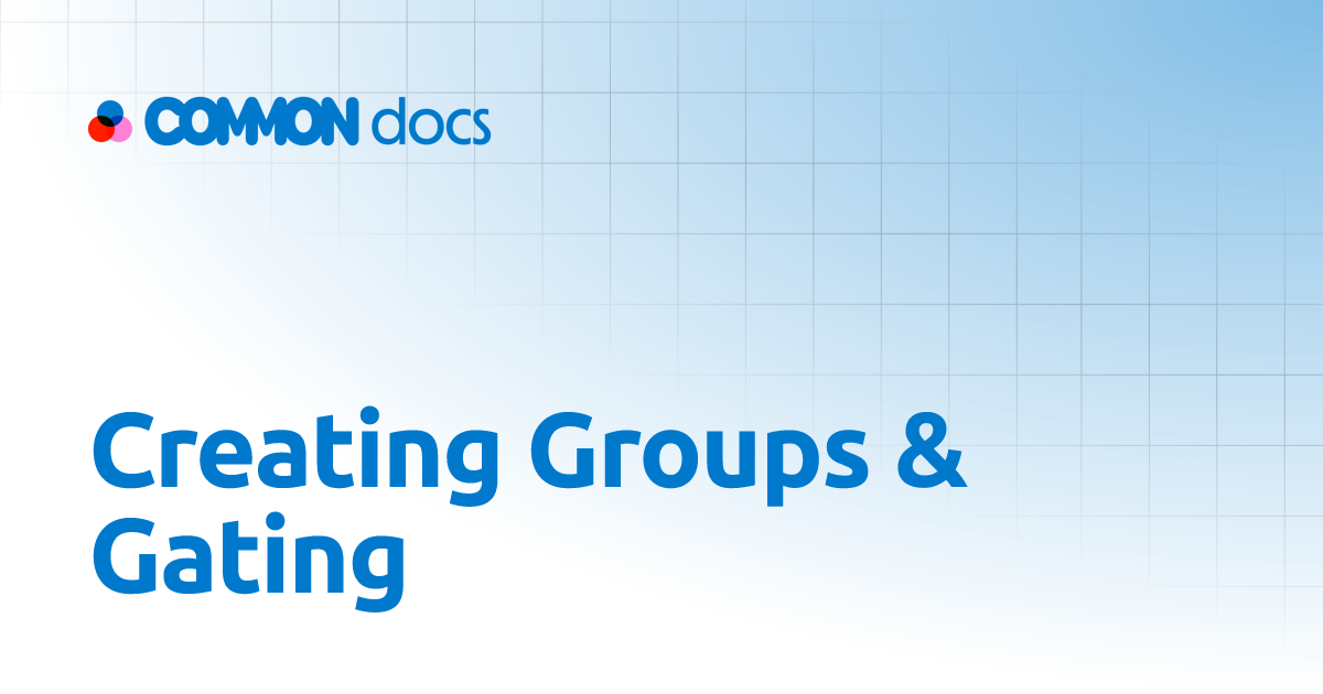 Creating Groups & Gating | Common